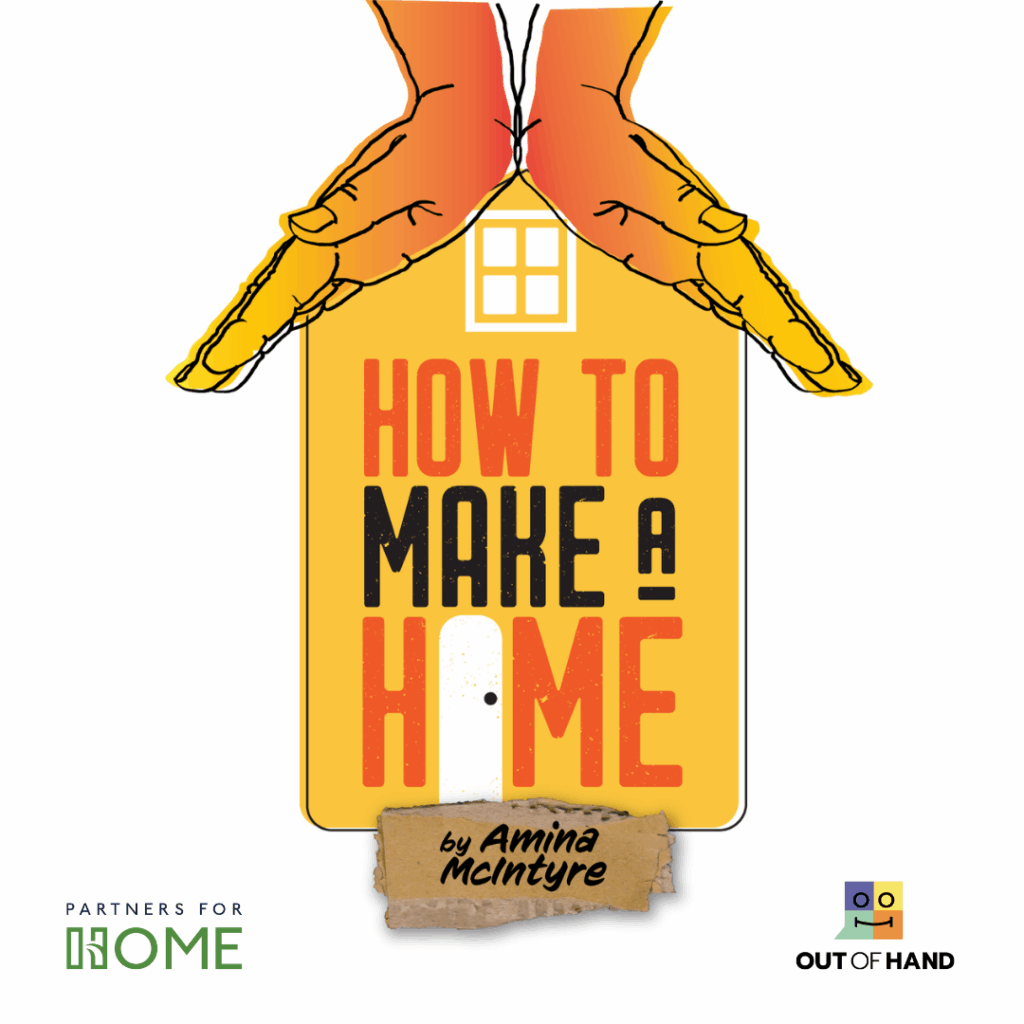 How to Make a Home, by Amina S. McIntyre – Essential Theatre